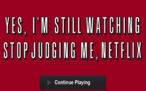 Turn Off and Stop Netflix from Asking "Are You Still Watching?"